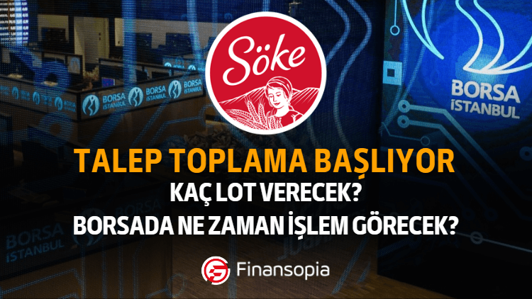 Söke Un Değirmencilik talep toplama başlıyor: SOKE borsada ne zaman ...